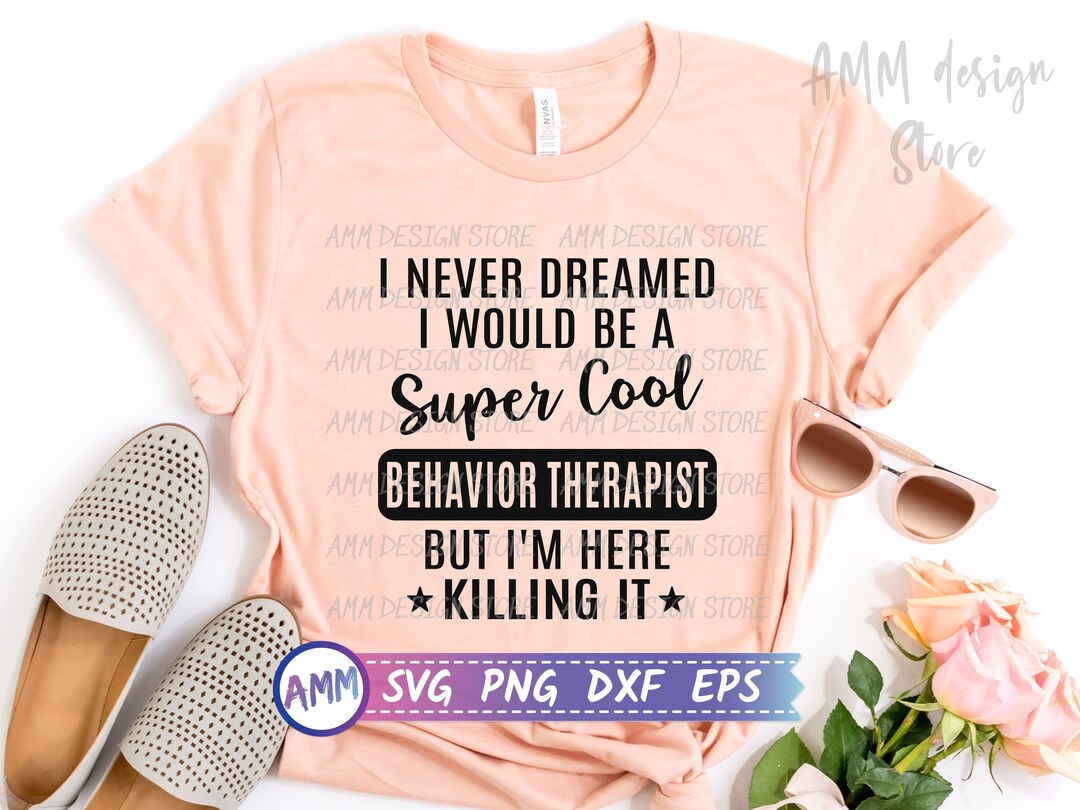 Behavior Therapist Svg, I Never Dreamed I Would Be A Super Cool ...