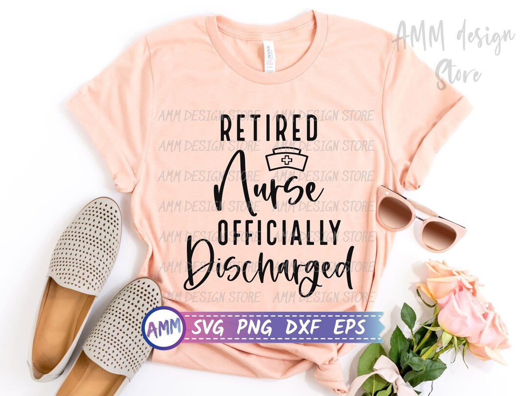 Retired Nurse SVG, Retired Nurse Officially Discharged Svg, Retirement ...