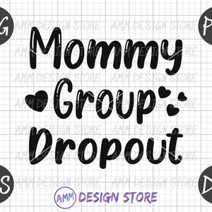 Mommy Group Dropout Svg, Mom Life Svg, Mom Shirt Svg, Funny Mom Shirt ...
