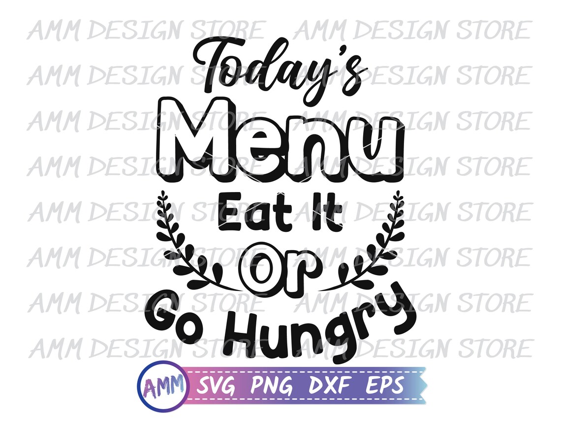 Today's Menu Eat It or Go Hungry Svg Kitchen SVG Kitchen - Etsy