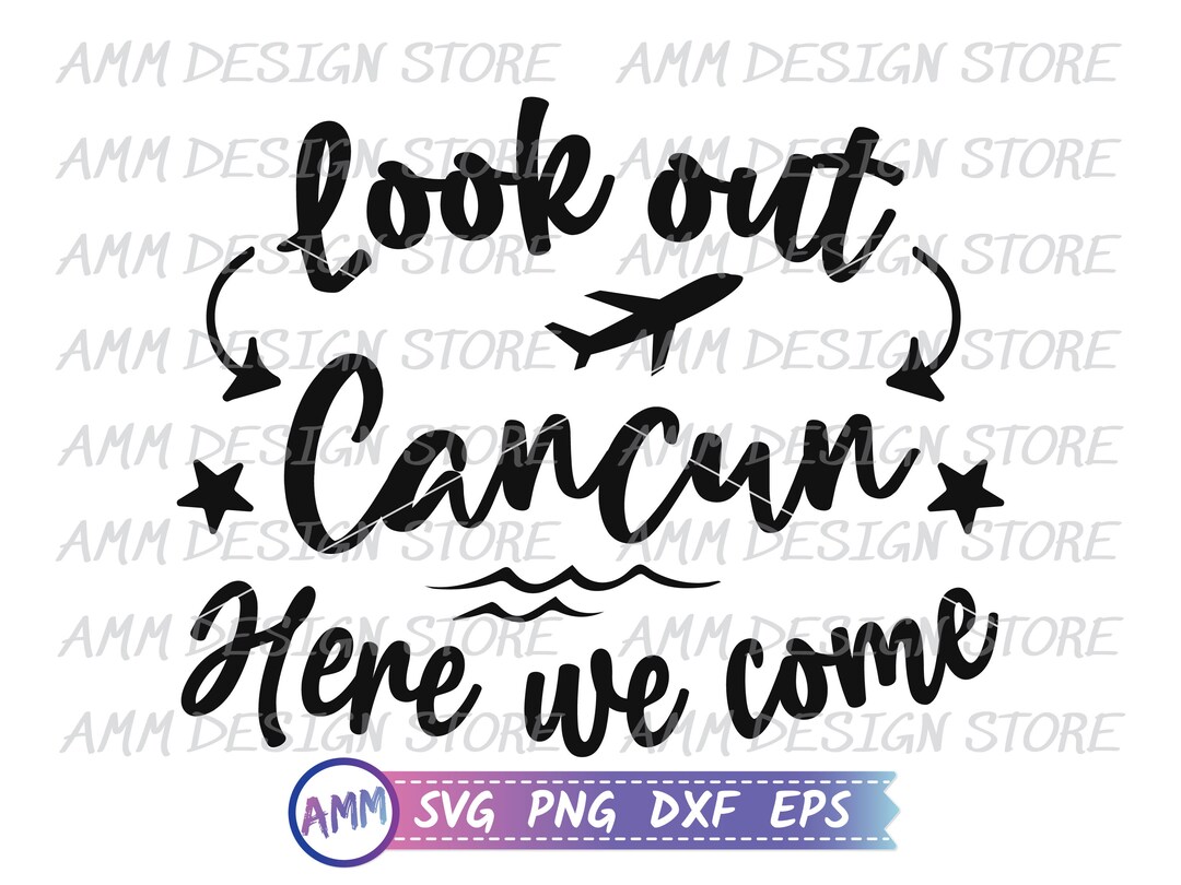 Cancun Svg, Look Out Cancun Here We Come Svg, Cancun Family Trip Svg ...