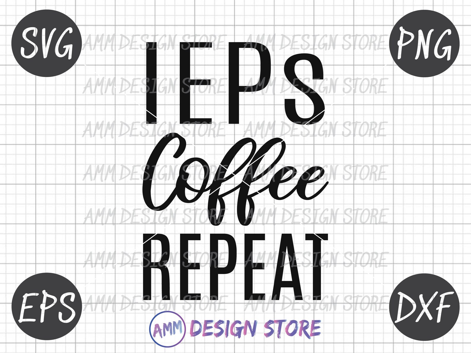IEP SVG, Ieps Coffee Repeat Svg, Special Education Svg, IEP Teacher Svg ...