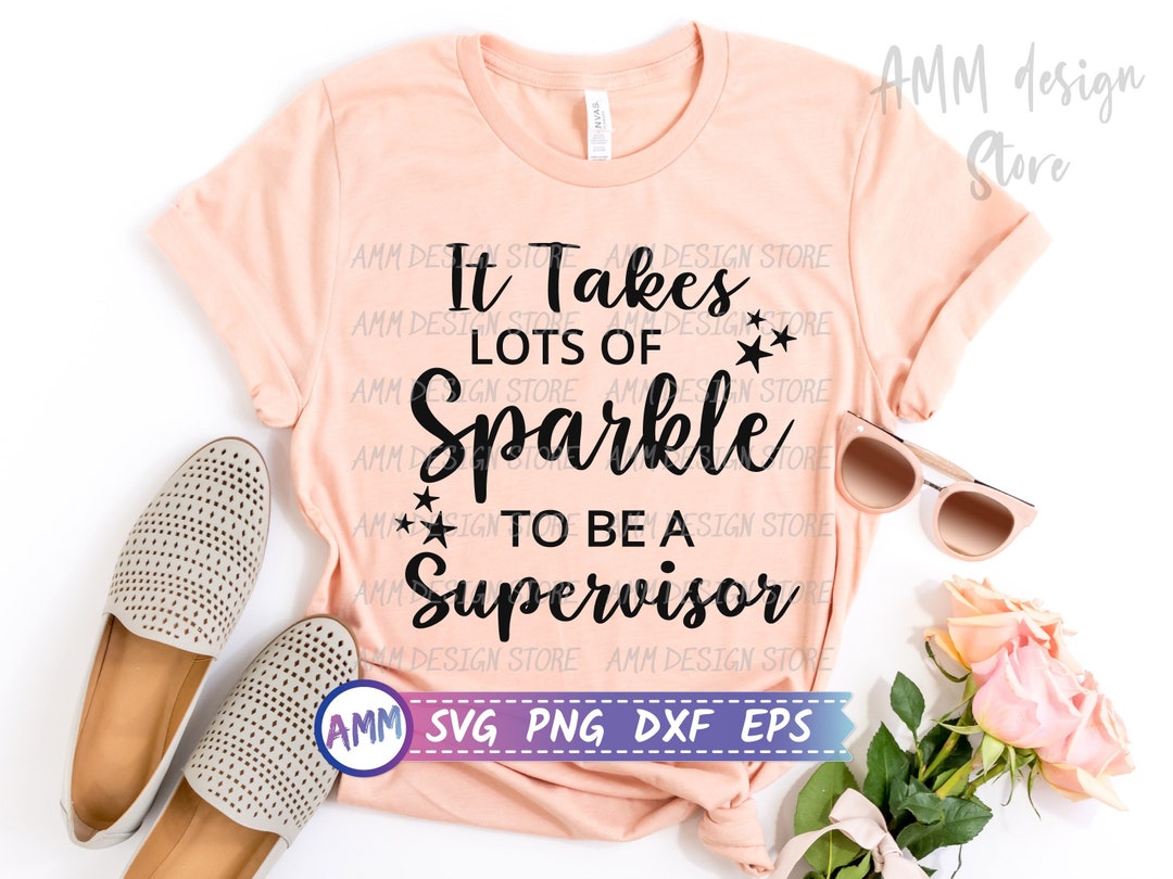 Supervisor Svg, It Takes Lots of Sparkle to Be a Supervisor Svg ...
