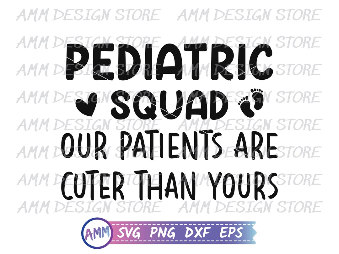 Pediatric Squad Svg, Our Patients Are Cuter Than Yours SVG, Pediatric ...