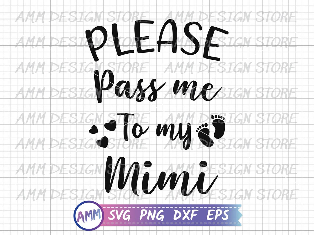 Please Pass Me to My Mimi , Mimi Svg, Funny Baby Suit Svg, Please Pass ...
