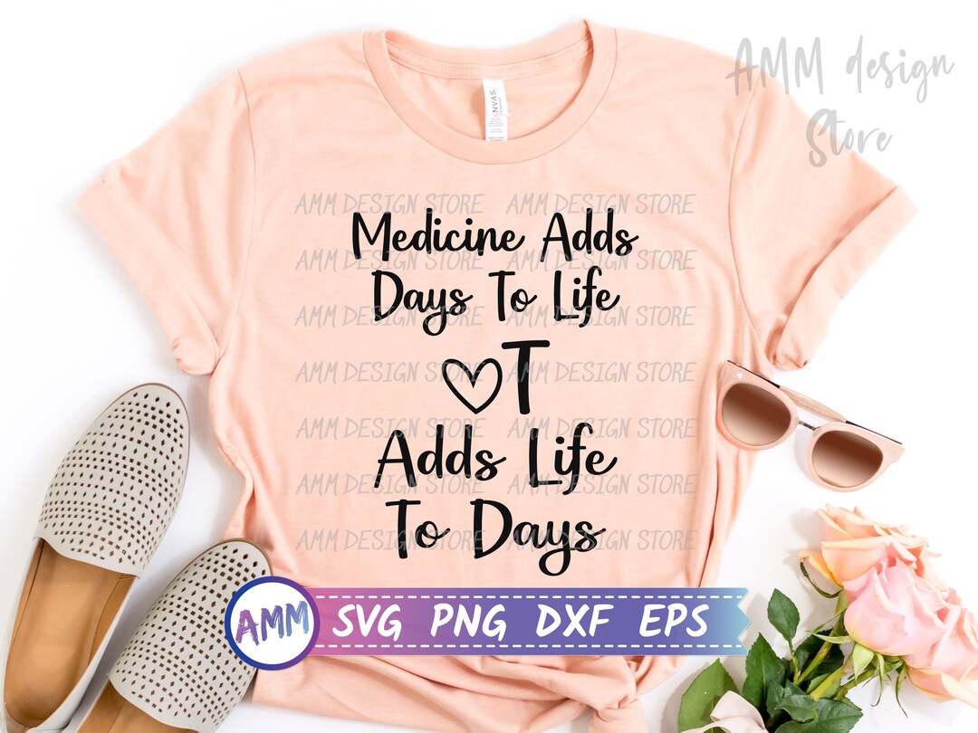 Occupational Therapist Svg, OT Svg, Medicine Adds Days to Life ...