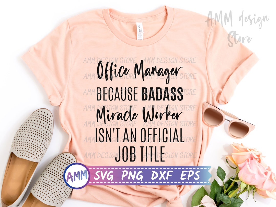 Office Manager SVG, Office Manager Because Badass Miracle Worker Isn't ...