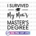 Masters Degree Svg, I Survived My Mom's Master's Degree Svg, Graduation ...