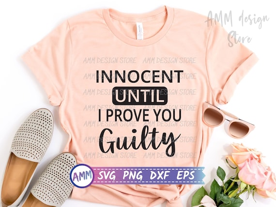 Lawyer SVG Innocent Until I Prove You Guilty Svg Shirt | Etsy