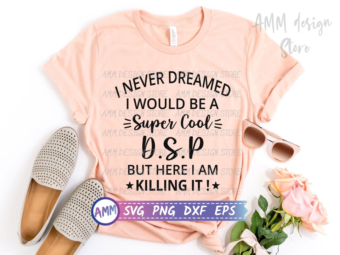 DSP Svg, Direct Support Professional Svg, I Never Dreamed I Would Be A ...