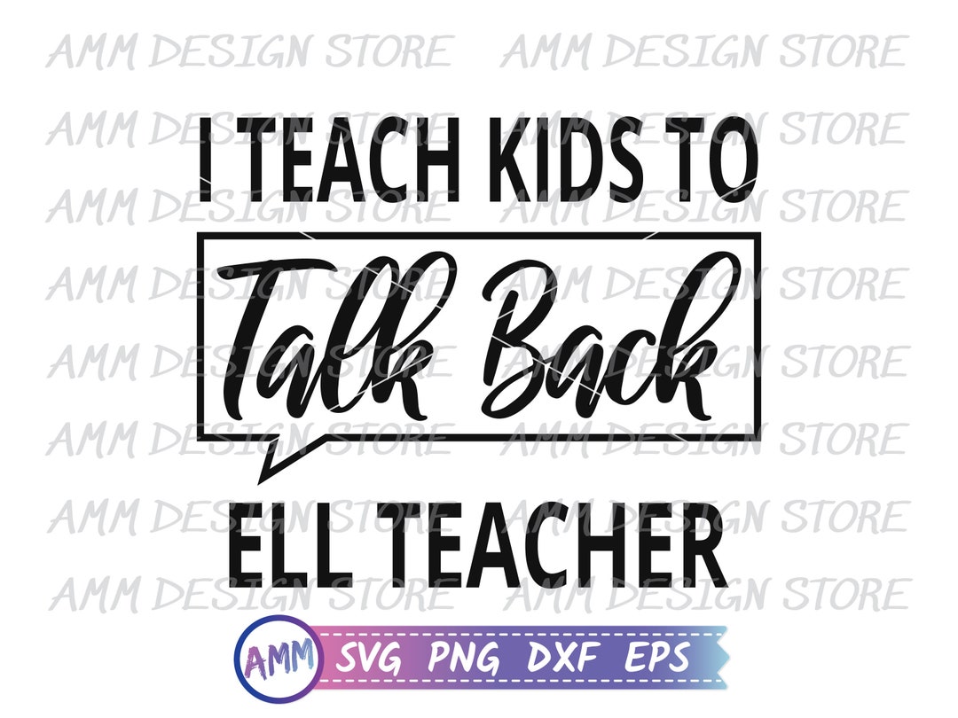 ELL Teacher SVG, I Teach Kids to Talk Back Svg, Teacher Svg, Teacher ...