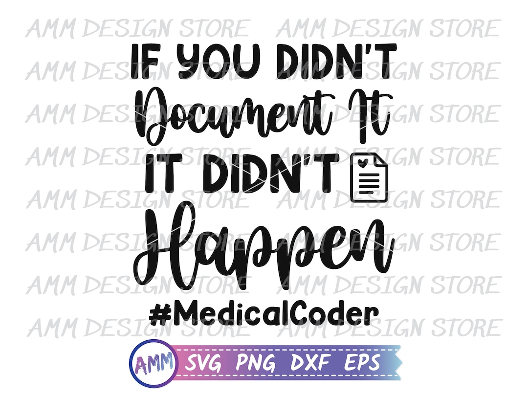 Medical Coder Svg, If You Didn't Document It It Didn't Happen Svg ...