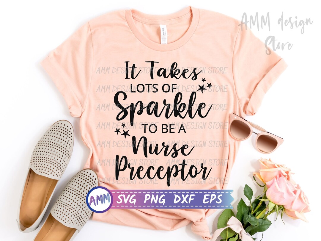Nurse Preceptor SVG, It Takes Lots of Sparkle to Be a Nurse Preceptor ...