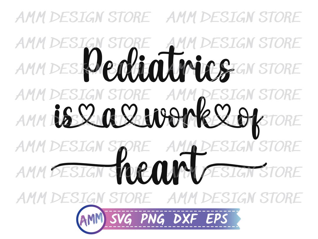 Pediatrics Svg, is a Work of Heart Svg, Pediatrician Svg, Pediatric ...