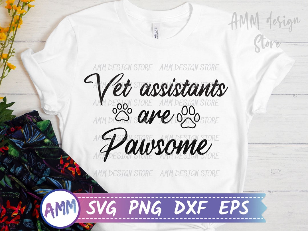 Vet Assistant Svg, Vet Assistants Are Pawsome Svg, Veterinary Assistant ...