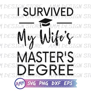 Masters Degree Svg, I Survived My Wife's Master's Degree Svg ...