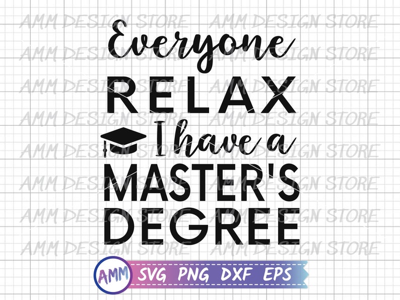 Masters Degree Svg Everyone Relax I Have A Master's - Etsy