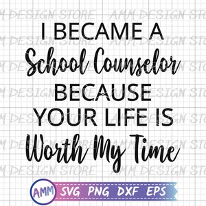 School Counselor SVG, I Became a School Counselor Because Your Life is ...