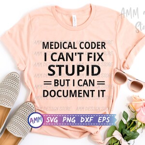 Medical Coder Svg, Medical Coder I Can't Fix Stupid but I Can Document It Svg, Medical Coder Png ...