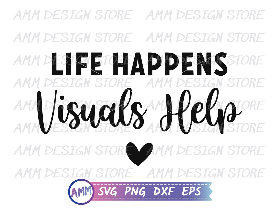 SPED Teacher Svg, Life Happens Visuals Help Svg, Special Education Svg ...