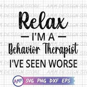 Behavior Therapist Svg, Relax I'm a Behavior Therapist Svg, Behavioral ...
