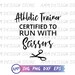 Athletic Trainer SVG, AT Svg, Athletic Trainer Certified to Run With ...