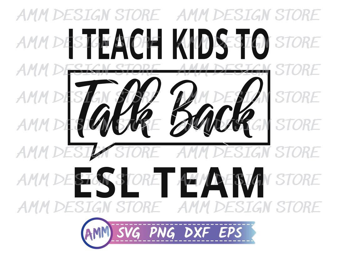 ESL Teacher SVG, I Teach Kids to Talk Back Svg, ESL Team Svg, Teacher ...