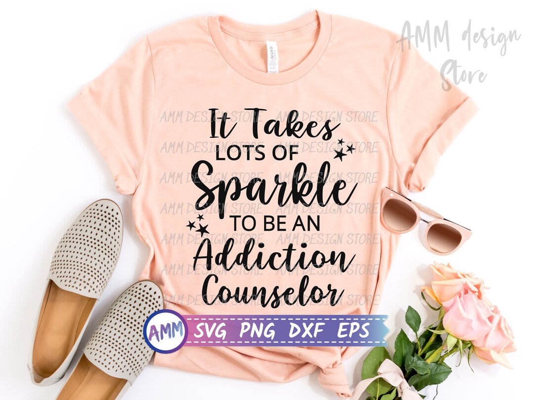 Addiction Counselor Svg, It Takes Lots of Sparkle to Be an Addiction ...