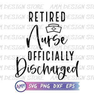 Retired Nurse SVG, Retired Nurse Officially Discharged Svg, Retirement ...