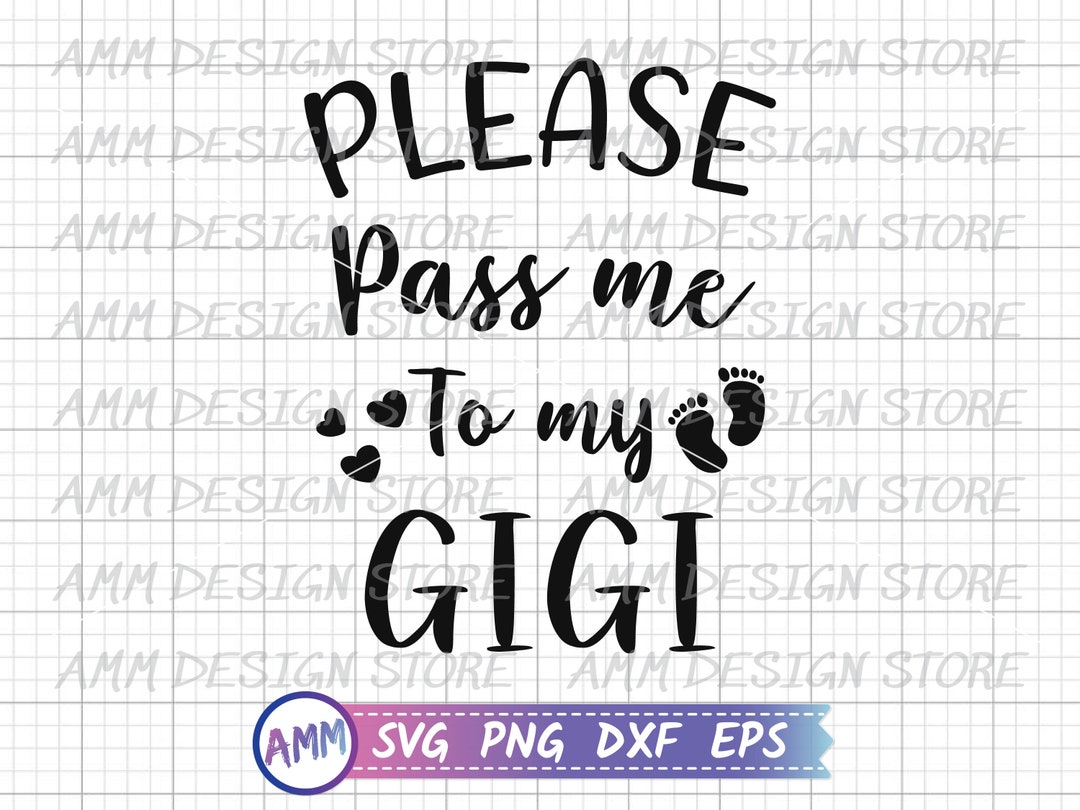 Please Pass Me to My Gigi , Gigi Svg, Funny Baby Suit Svg, Please Pass Me to Gigi Svg, Funny ...