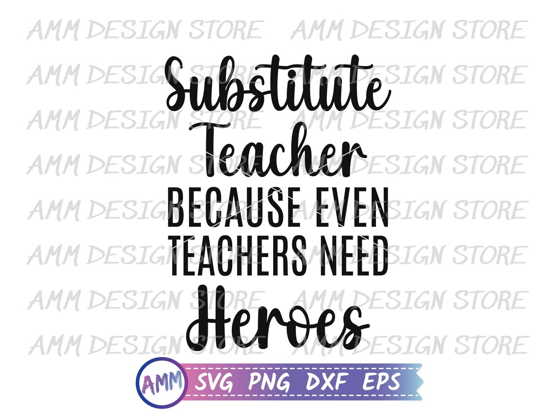 Substitute Teacher SVG, Substitute Teacher Because Teachers Need Heroes ...