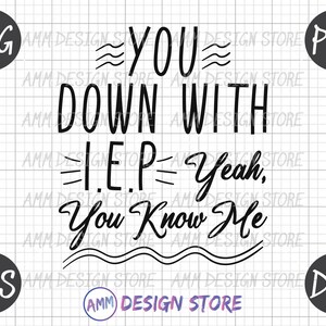 IEP SVG, You Down With Ieps Yeah You Know Me Svg, Special Education Svg ...