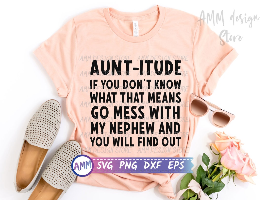 Aunt-itude Svg, Auntitude, Auntie Svg, Funny Aunt Svg, Auntie Shirt Svg ...