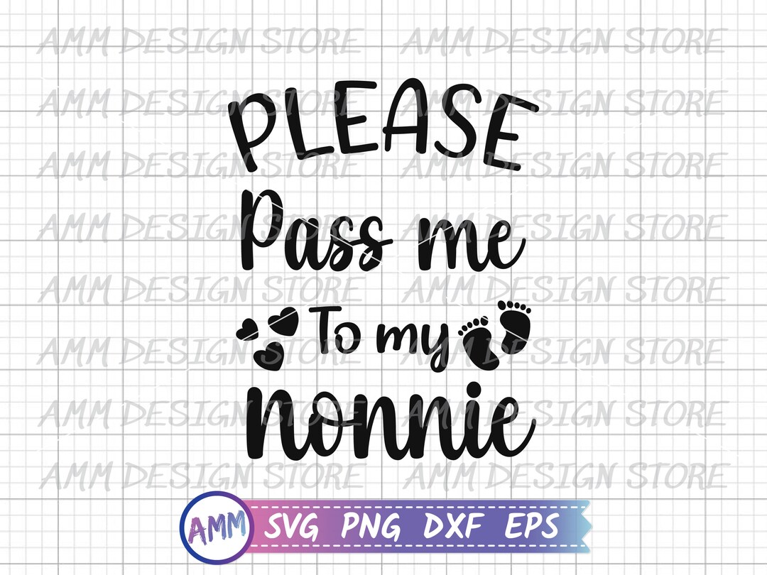 Please Pass Me to Nonnie Svg, Nonnie Svg, Funny Nonnie Onesie, Onesie ...