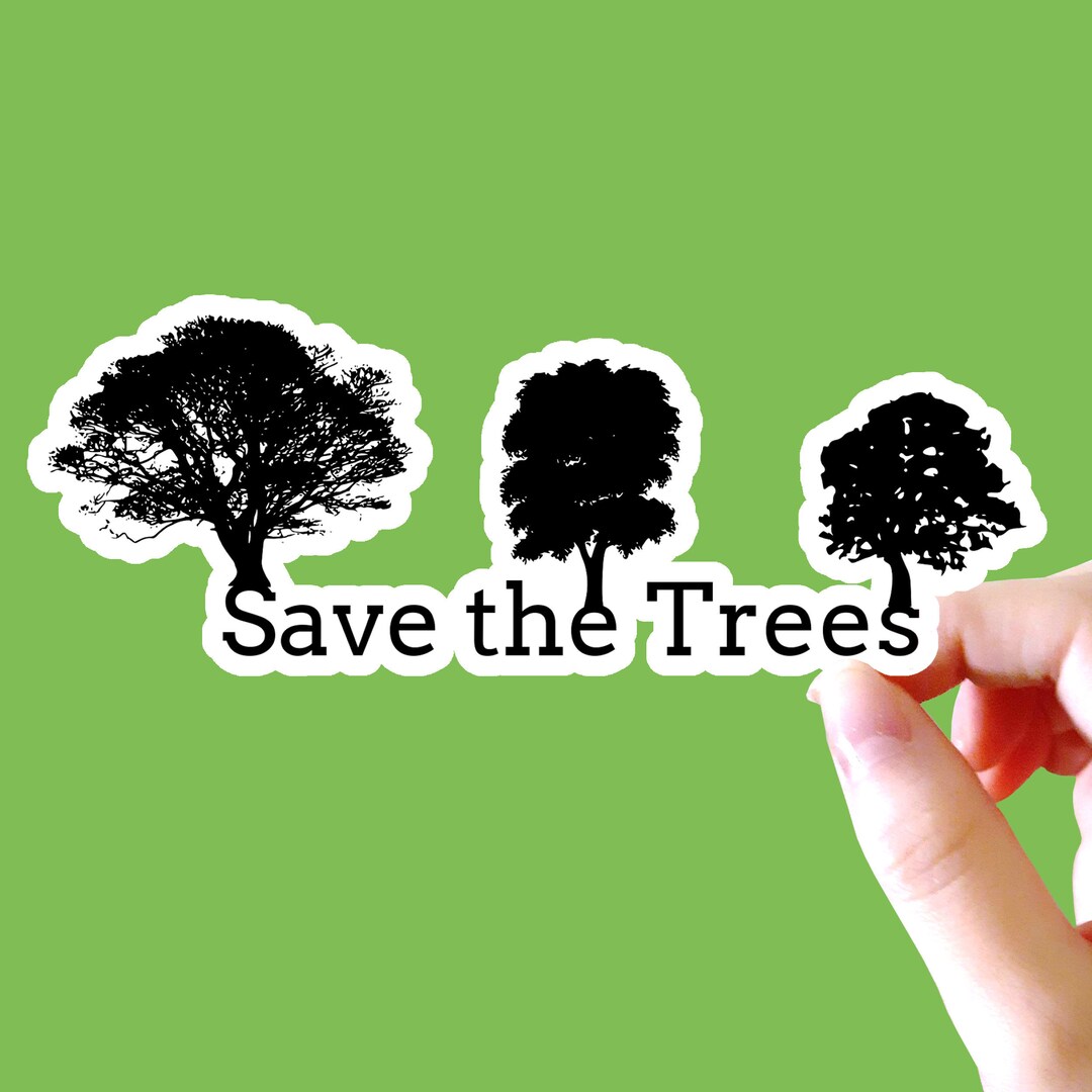 Save the Trees Sticker Save the Earth Sticker Trees Sticker - Etsy