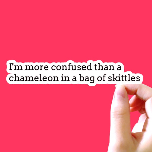 Im More Confused Than a Chameleon in a Bag of Skittles - Etsy