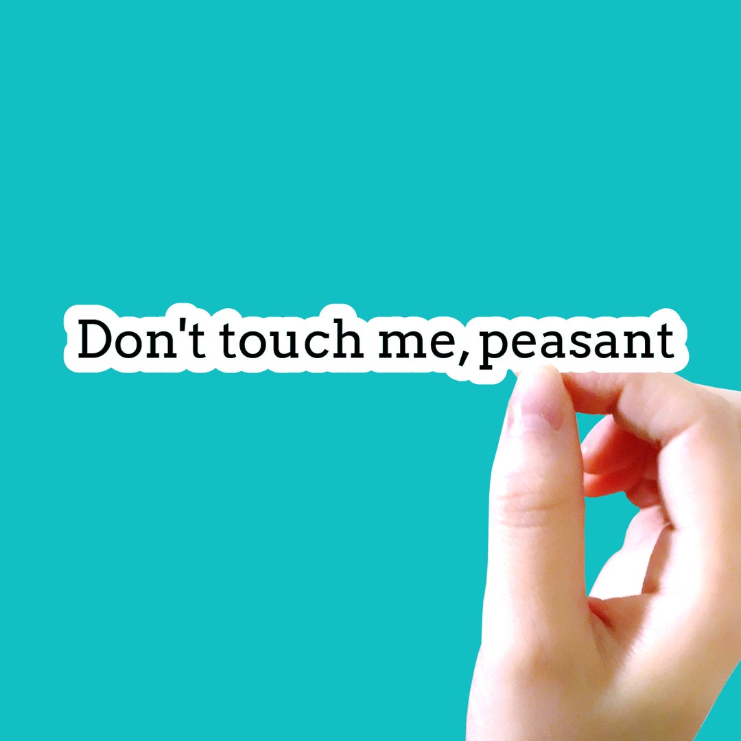 Don't Touch Me Peasant Sticker Vulgar Sticker Funny - Etsy