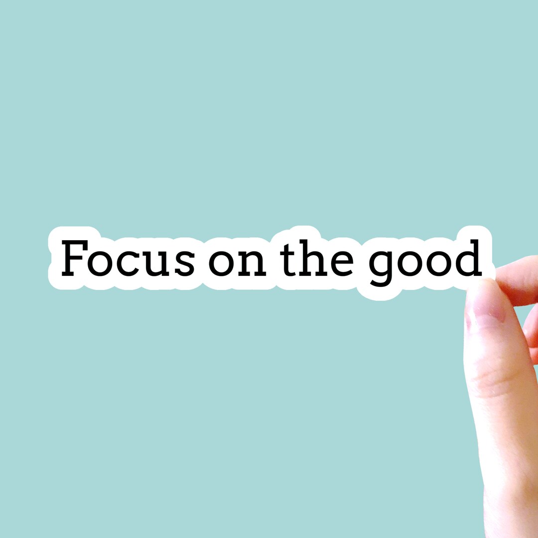 Focus on the Good Sticker Inspirational Sticker Mood - Etsy