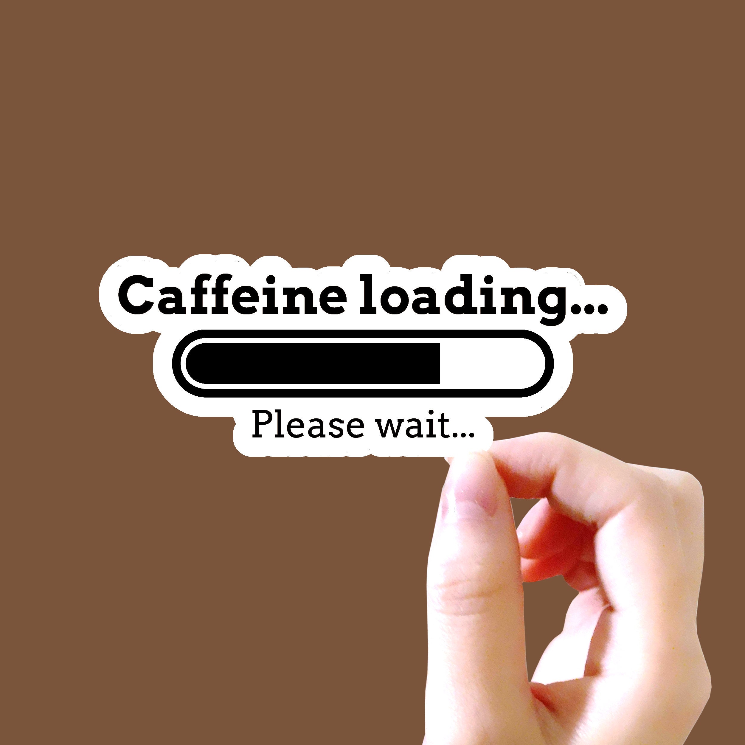 Caffeine Loading Please Wait Coffee Sticker Funny Sticker | Etsy