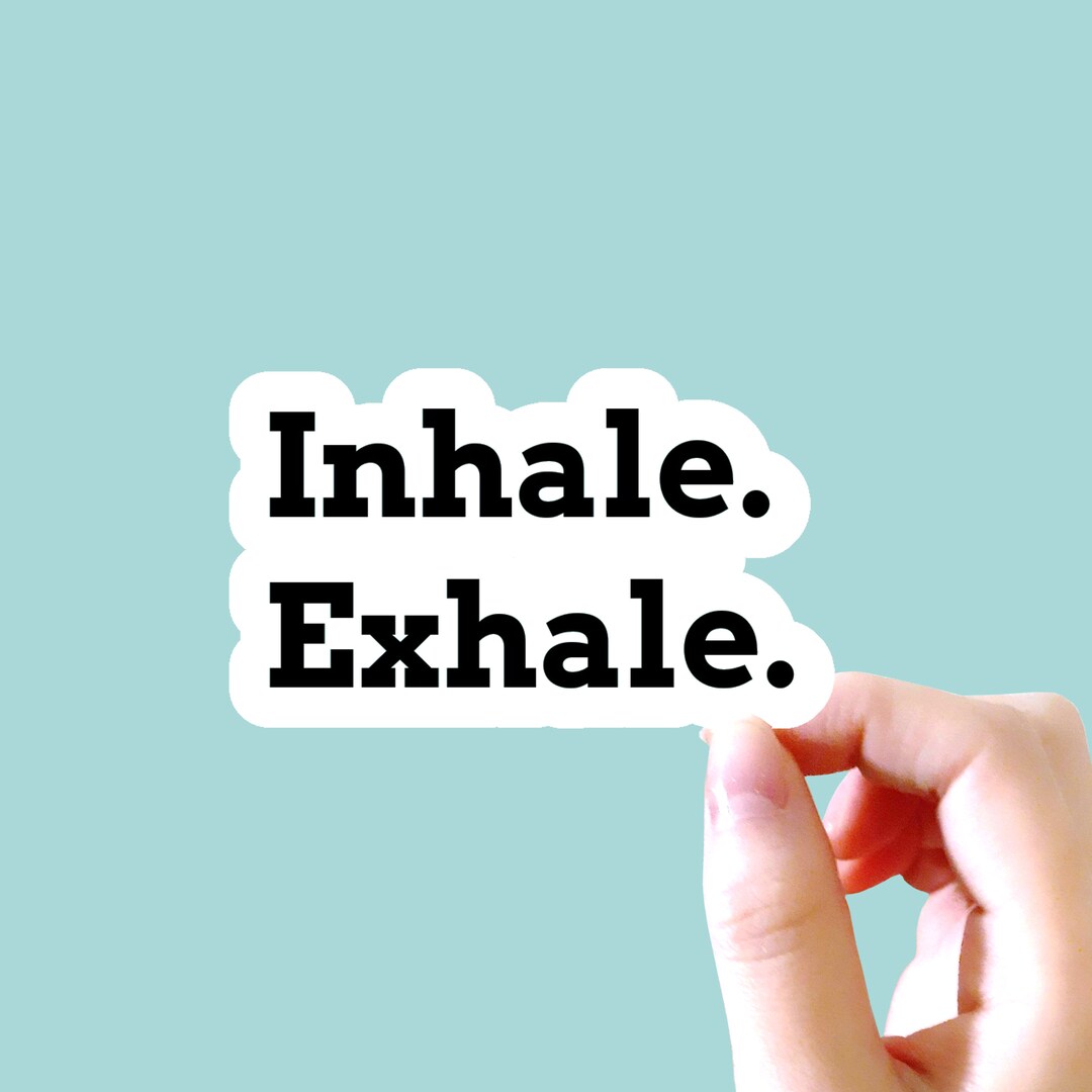 Inhale Exhale Sticker, Inspirational Sticker, Mood Sticker ...