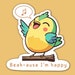 Cute Singing Bird Stickers, Beak-ause I'm Happy Bird Sticker, Bird ...