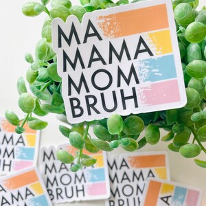 Ma, Mama, Mom, Bruh Vinyl Sticker, Mom Quotes, Mom Stickers, Bruh ...