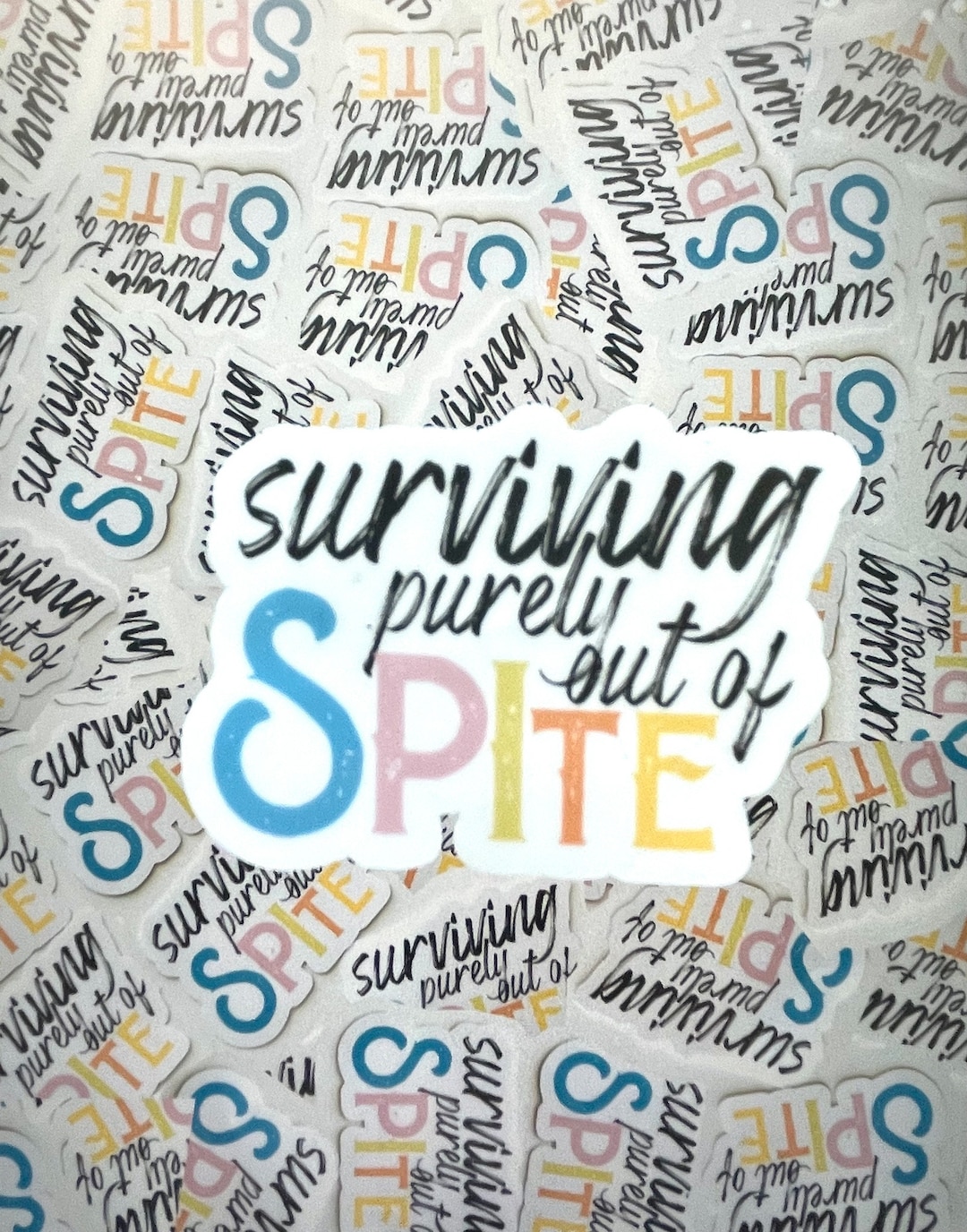 Surviving Purely Out of Spite Sticker, Positive Quotes, Positive ...