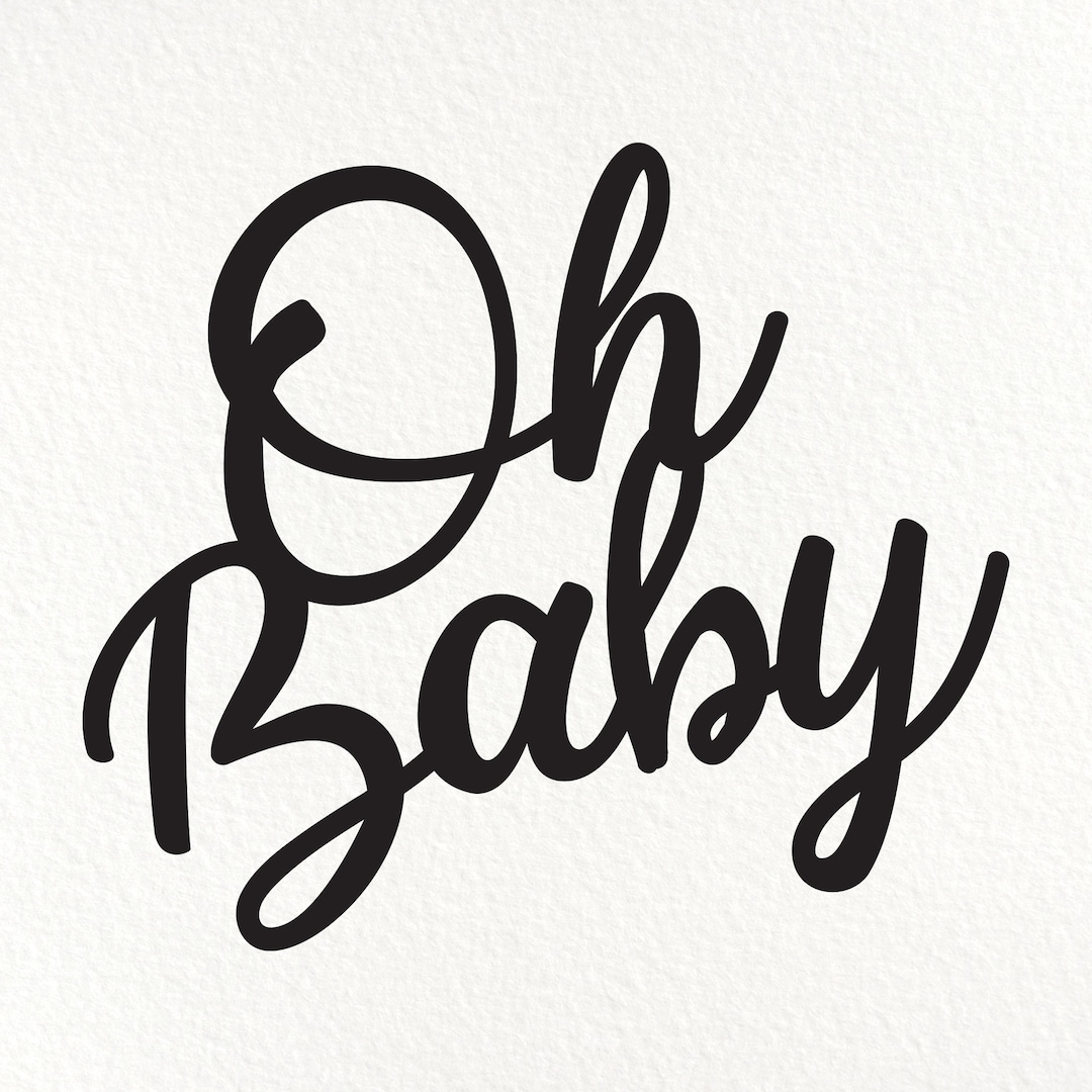 Oh Baby SVG. Instant Download Printable in Svg, Png, Eps, Dxf Formats ...