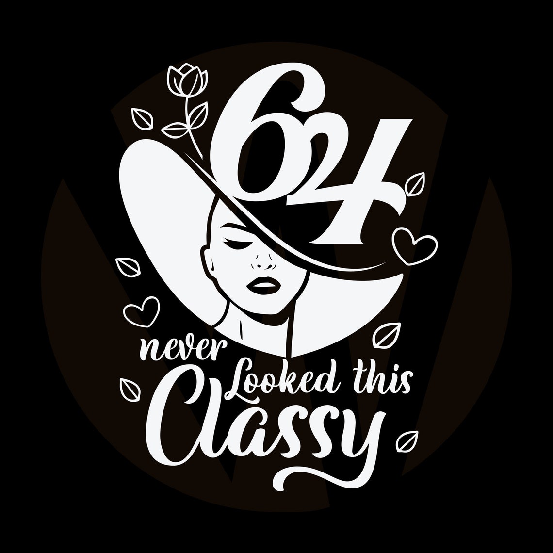 64 Never Looked This Classy SVG. Birthday SVG Birthday - Etsy