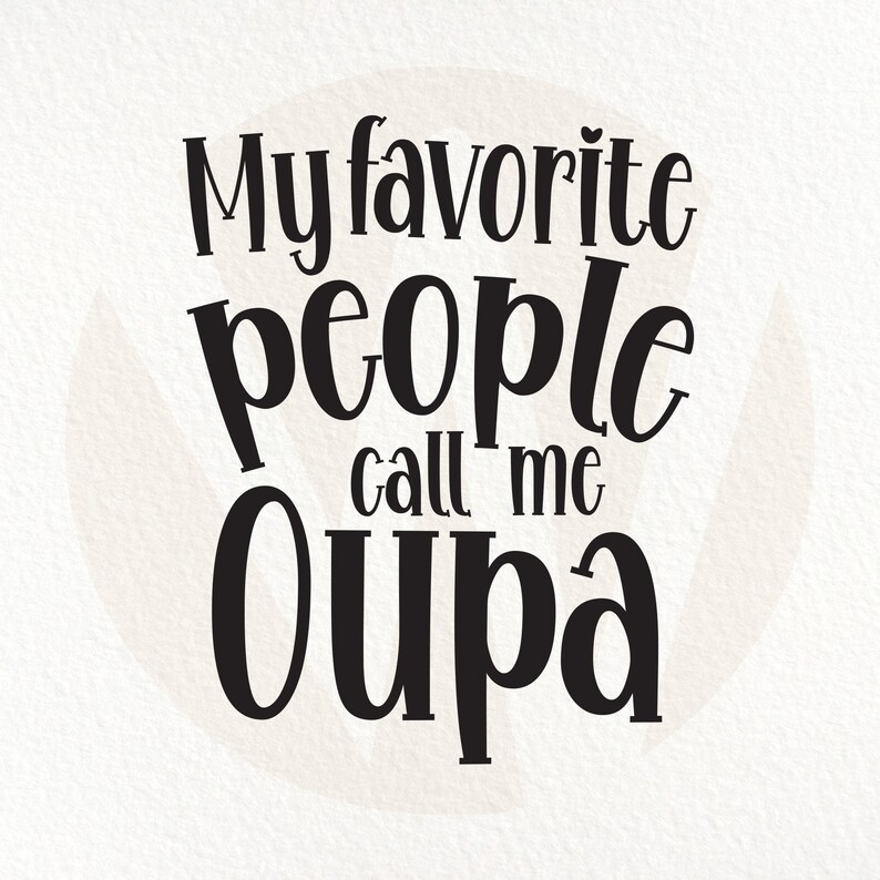 My Favorite People Call Me Oupa Svg Funny Cute Grandfather Etsy