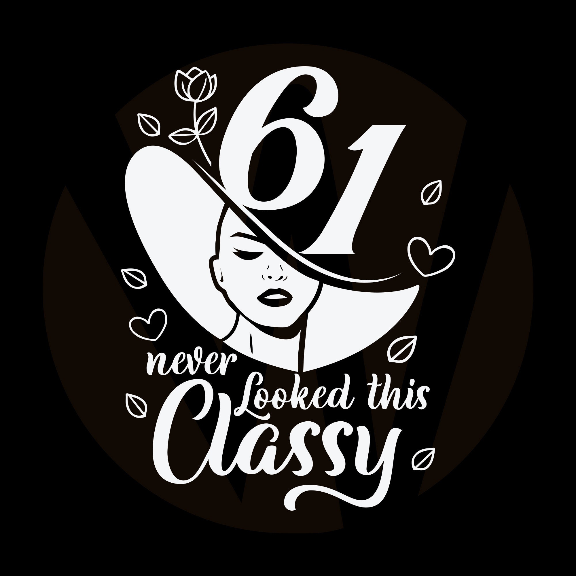 61 Never Looked This Classy SVG. Birthday SVG Birthday - Etsy