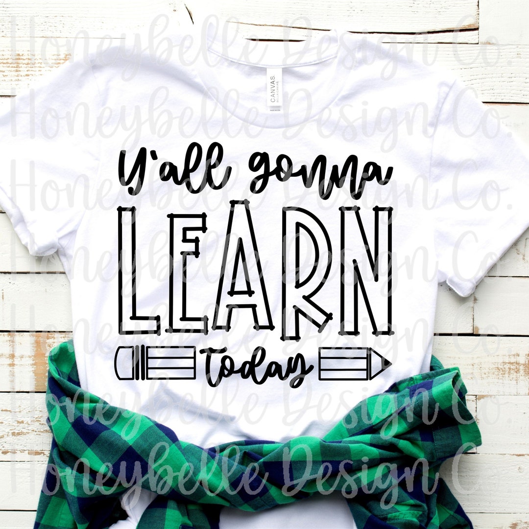 Y'all Gonna Learn Today SVG | PNG | Teacher | Vinyl Design | Hand Drawn ...