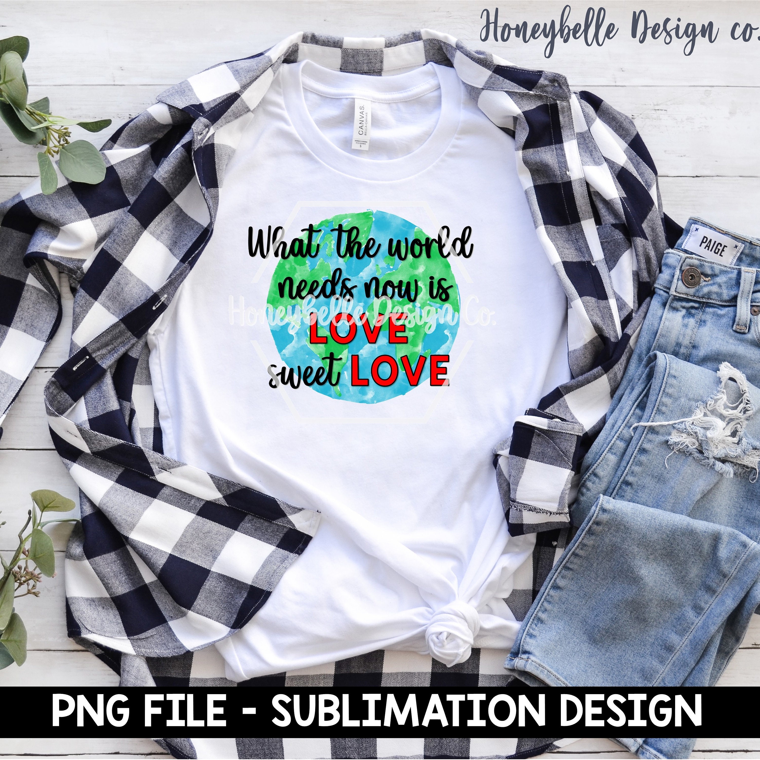 What the World Needs Now is Love Sweet Love PNG Sublimation Design Hand ...