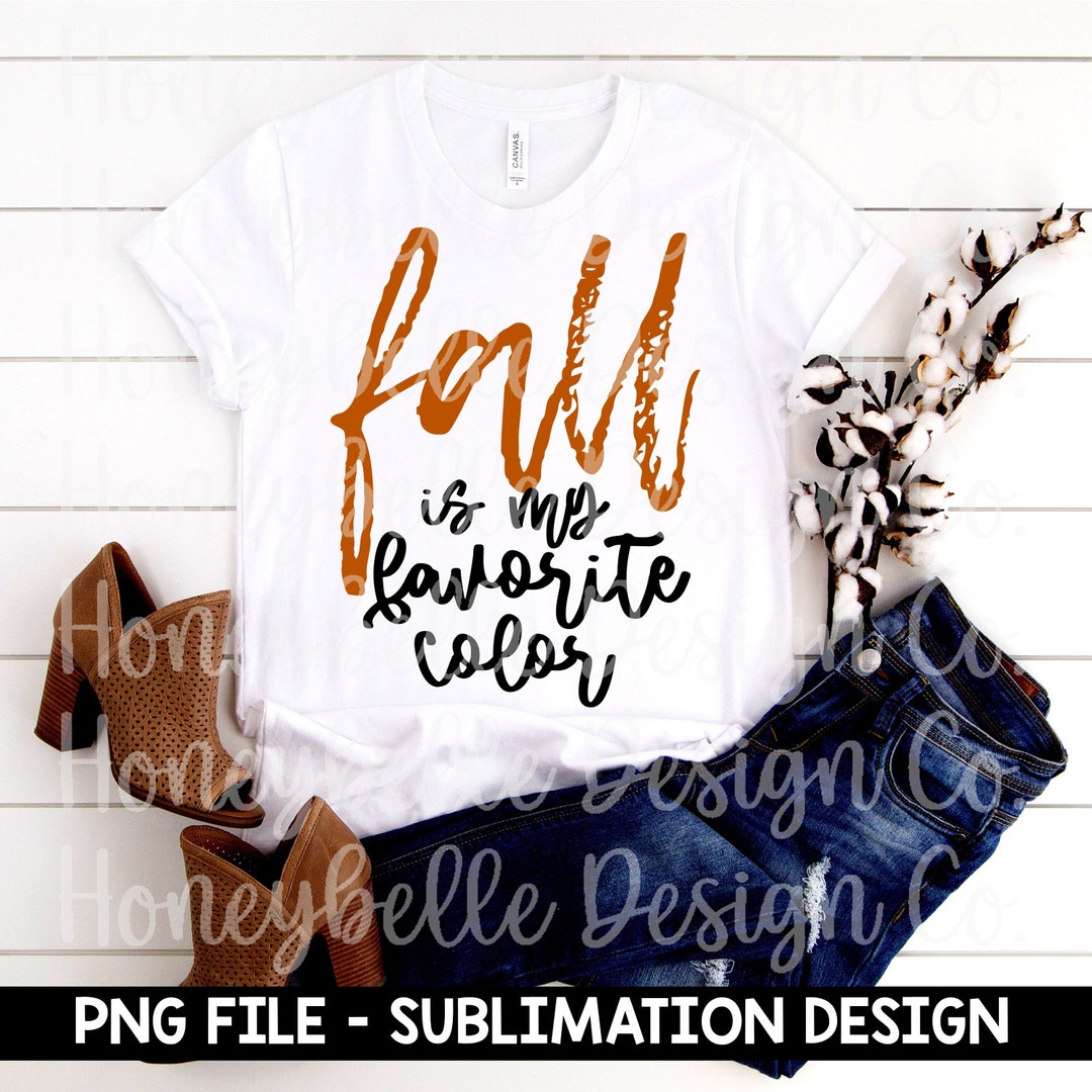 Fall is My Favorite Color | Sublimation Design | PNG | Distressed ...